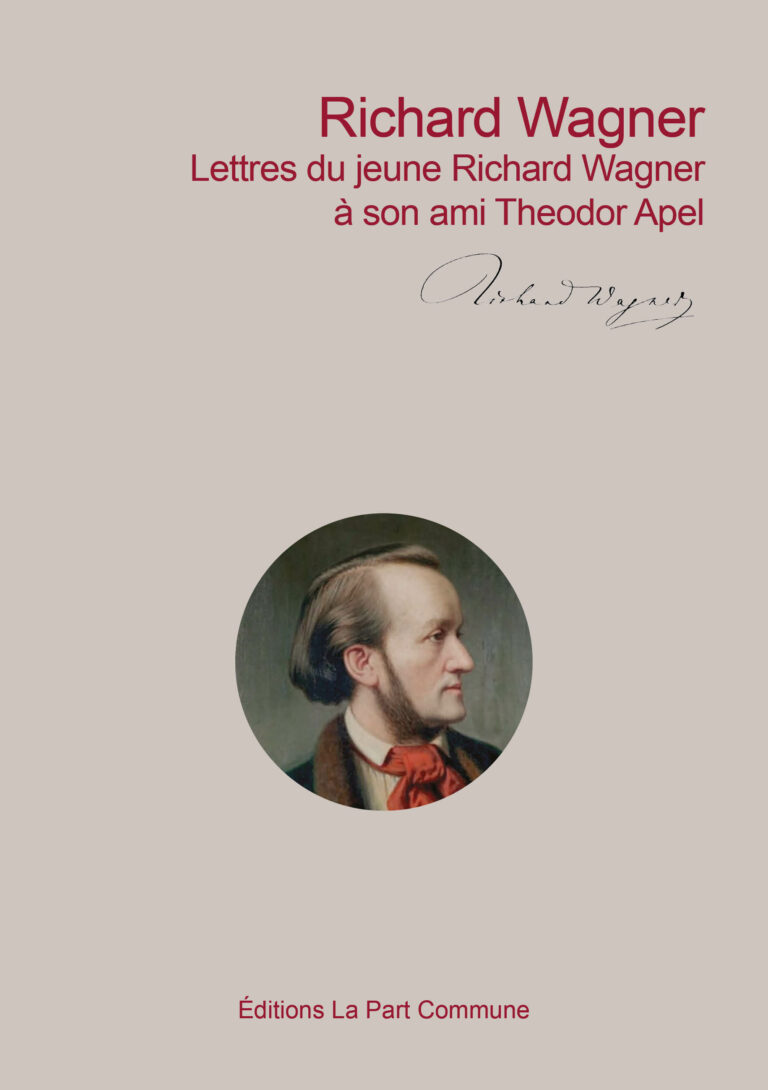 Richard Wagner – Lettres du jeune Richard Wagner à son ami Theodor Apel ...